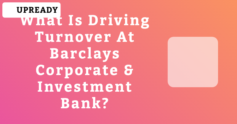 What is driving employee turnover at Barclays Corporate & Investment Bank
