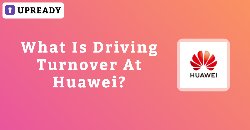 What is driving employee turnover at Huawei